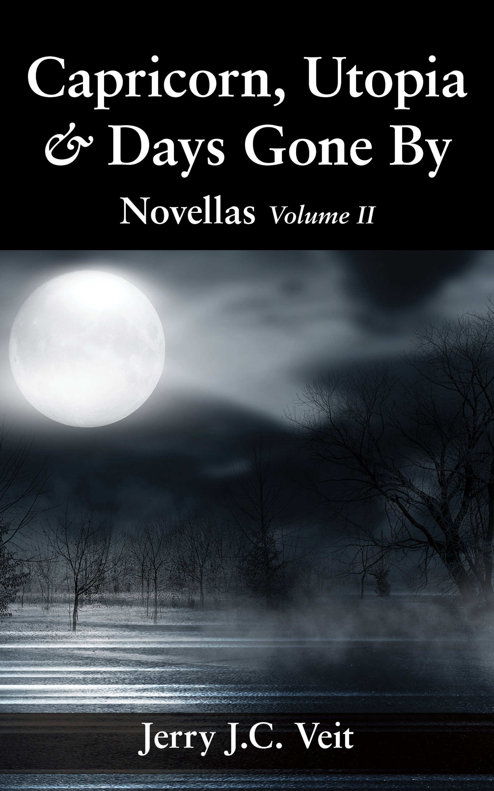 Capricorn, Utopia & Days Gone By: Novellas Volume II by Jerry J.C. Veit ...