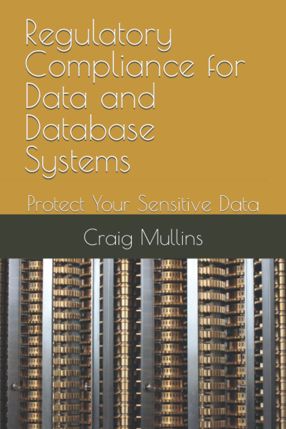 Regulatory Compliance for Data and Database Systems: Protect Your ...