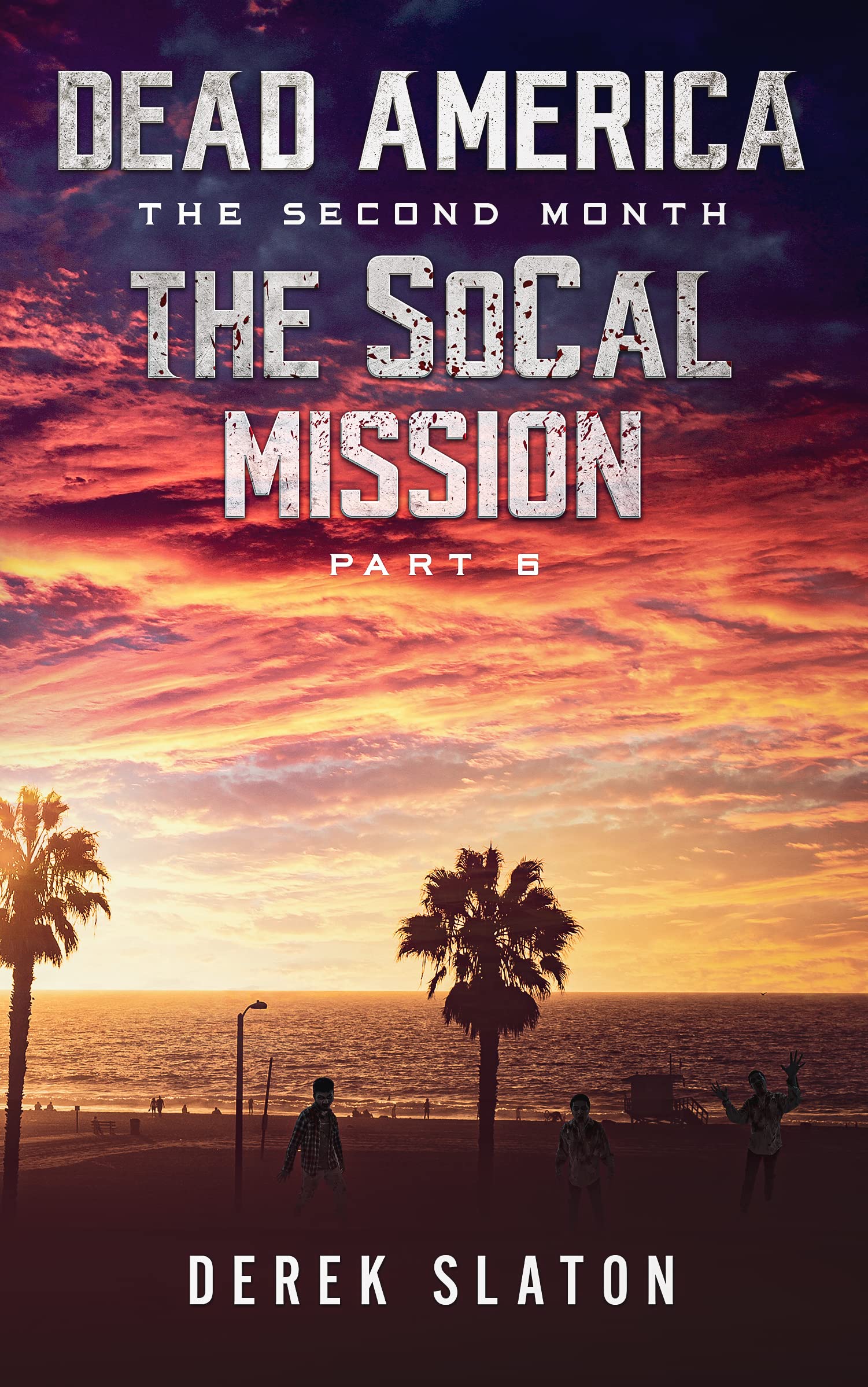 Dead America - The SoCal Mission Pt. 6 by Derek Slaton | Goodreads