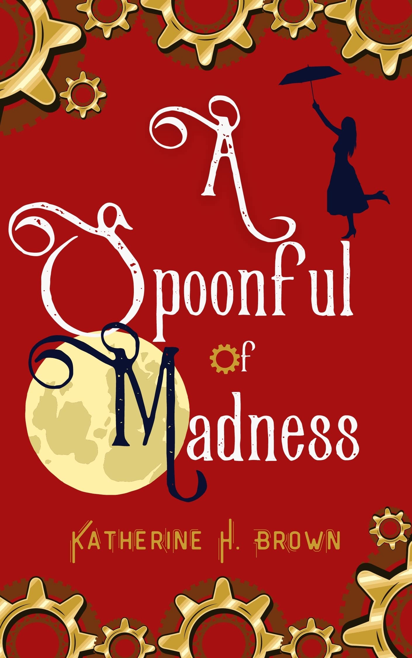 A Spoonful of Madness by Katherine H. Brown | Goodreads
