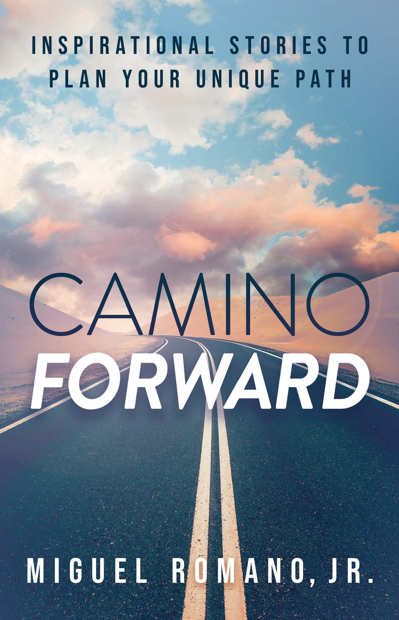 Camino Forward: Inspirational Stories to Plan Your Unique Path by ...