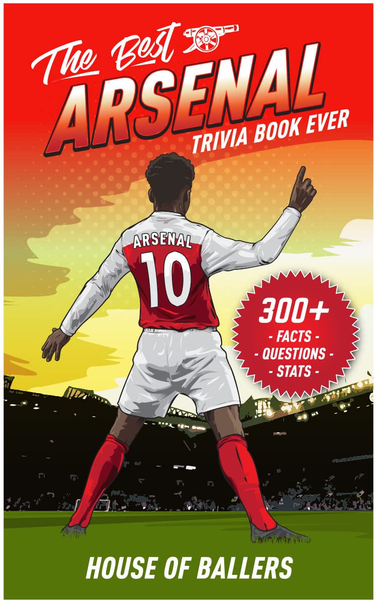 The Best Arsenal Trivia Book Ever: 300+ Interesting Trivia Questions ...