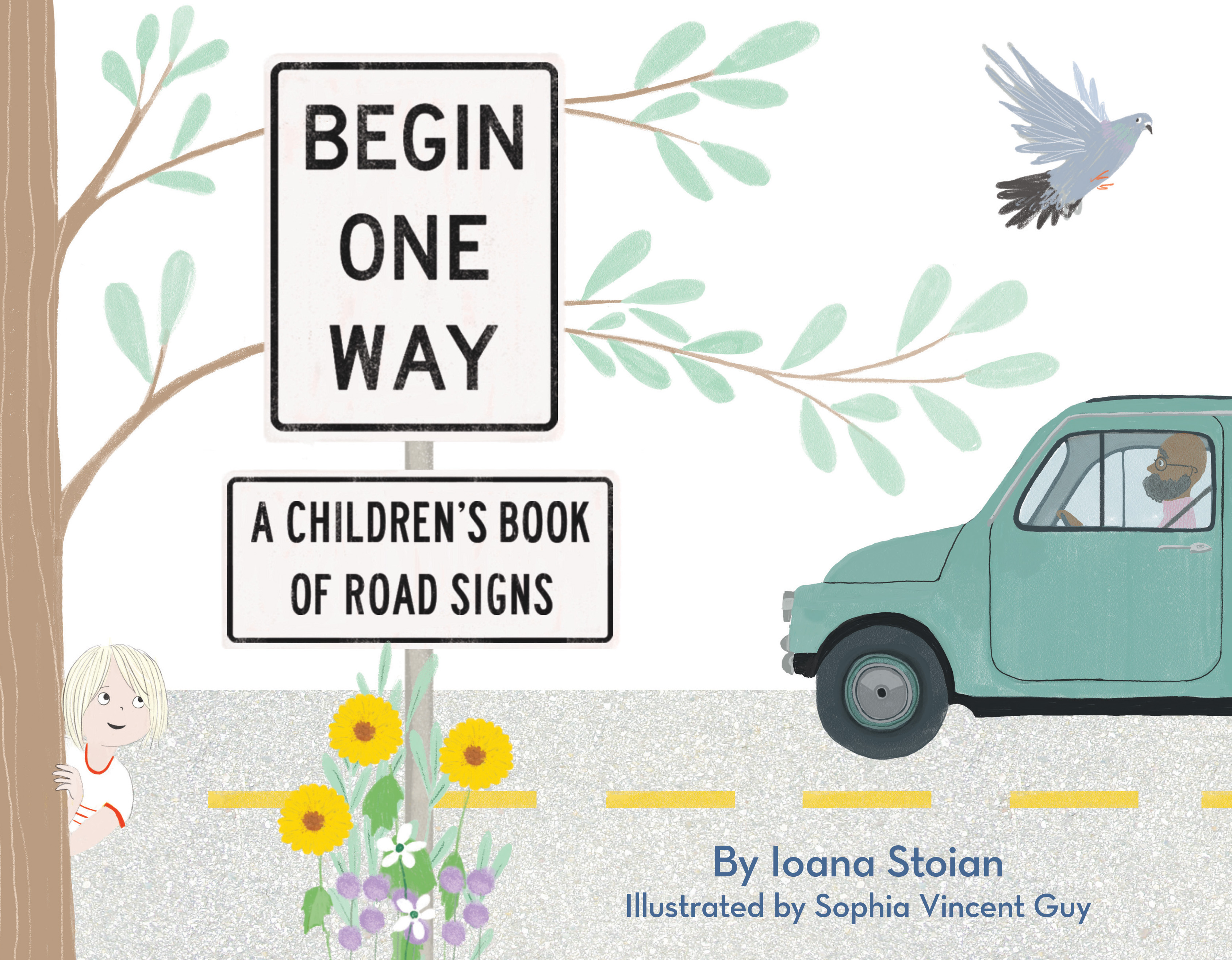Begin One Way: A Children's Book Of Road Signs by Ioana Stoian | Goodreads