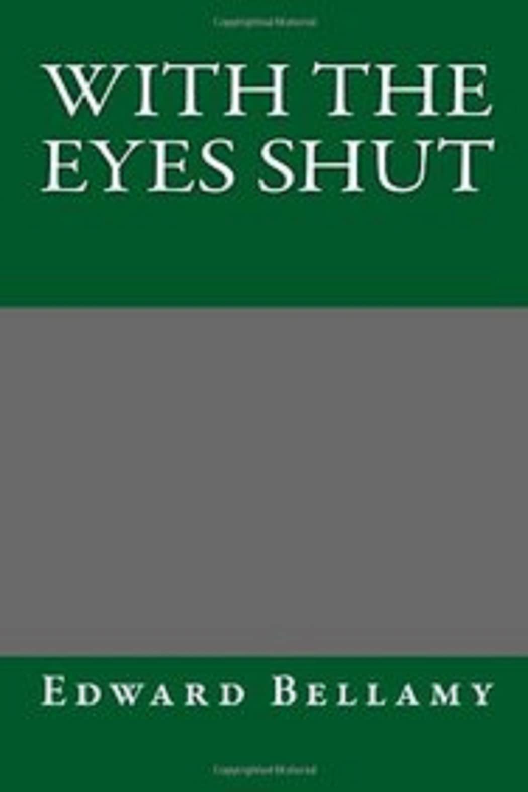 With the Eyes Shut(Annotated) by Edward Bellamy | Goodreads