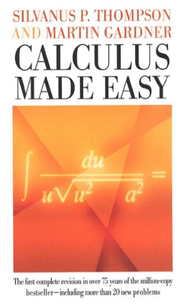 Calculus Made Easy by Silvanus P.Thompson | Goodreads