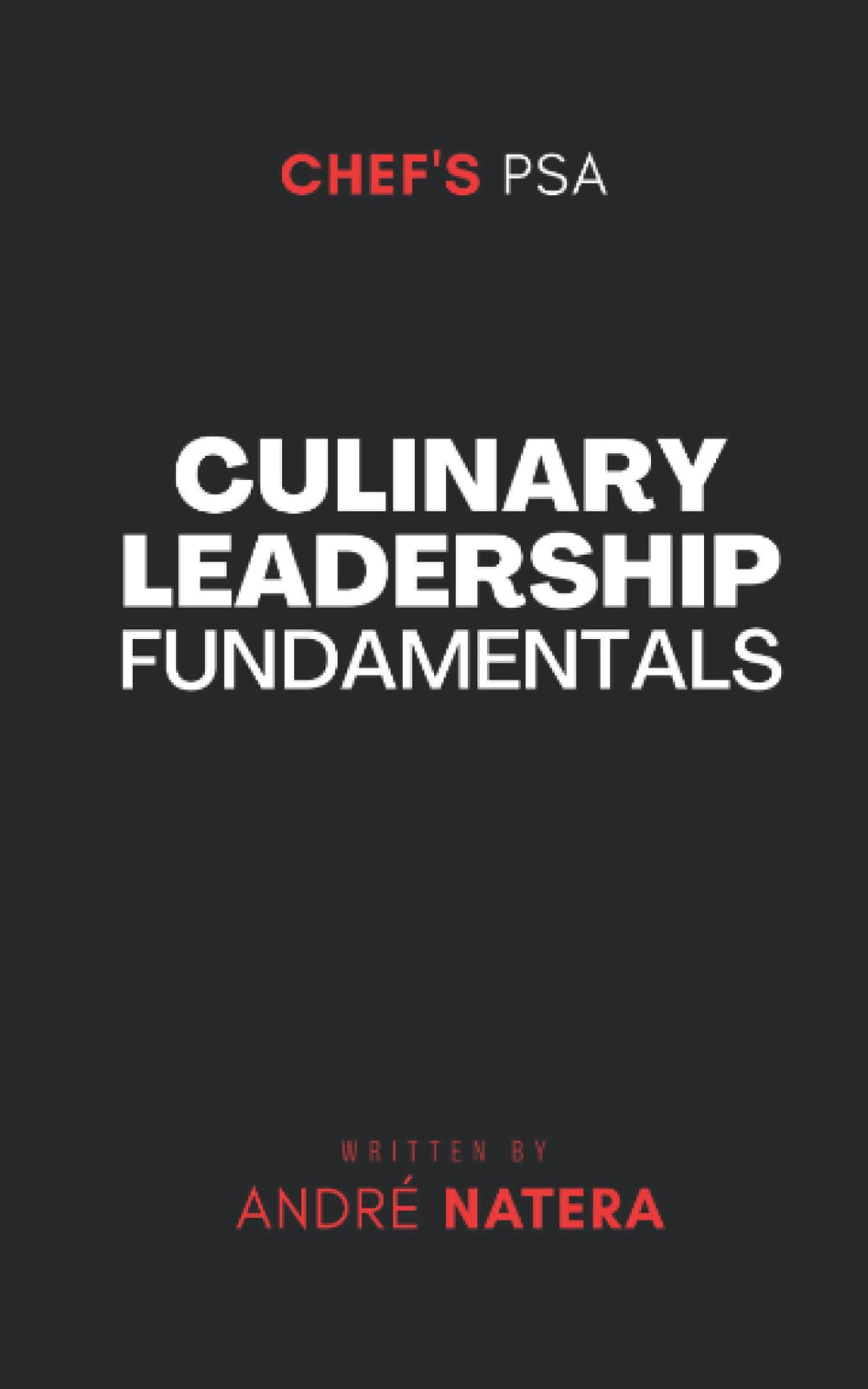 Chef's PSA: Culinary Leadership Fundamentals by Andre Natera | Goodreads