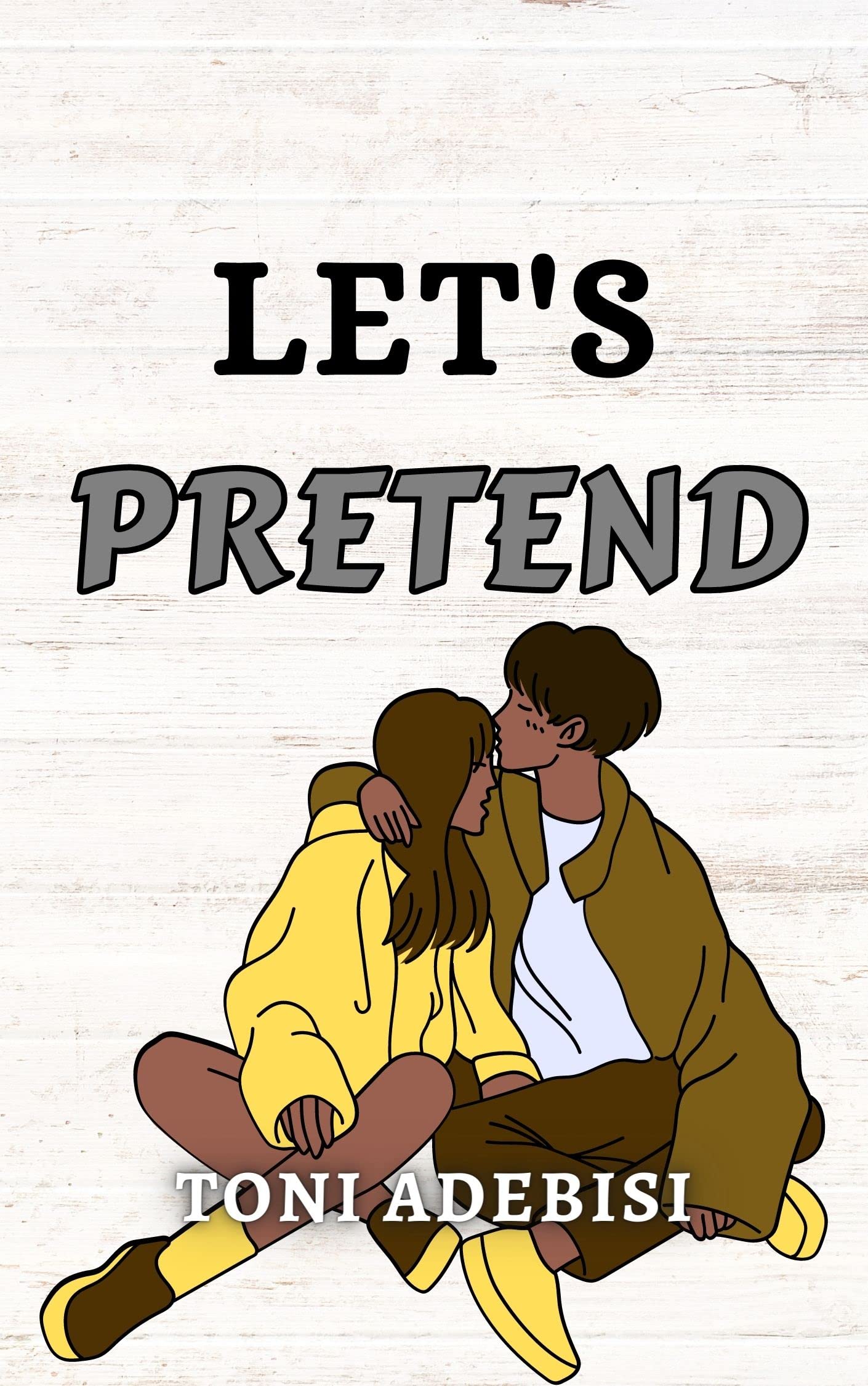Let's Pretend: Let's Pretend Series Book 1 by Toni Adebisi | Goodreads