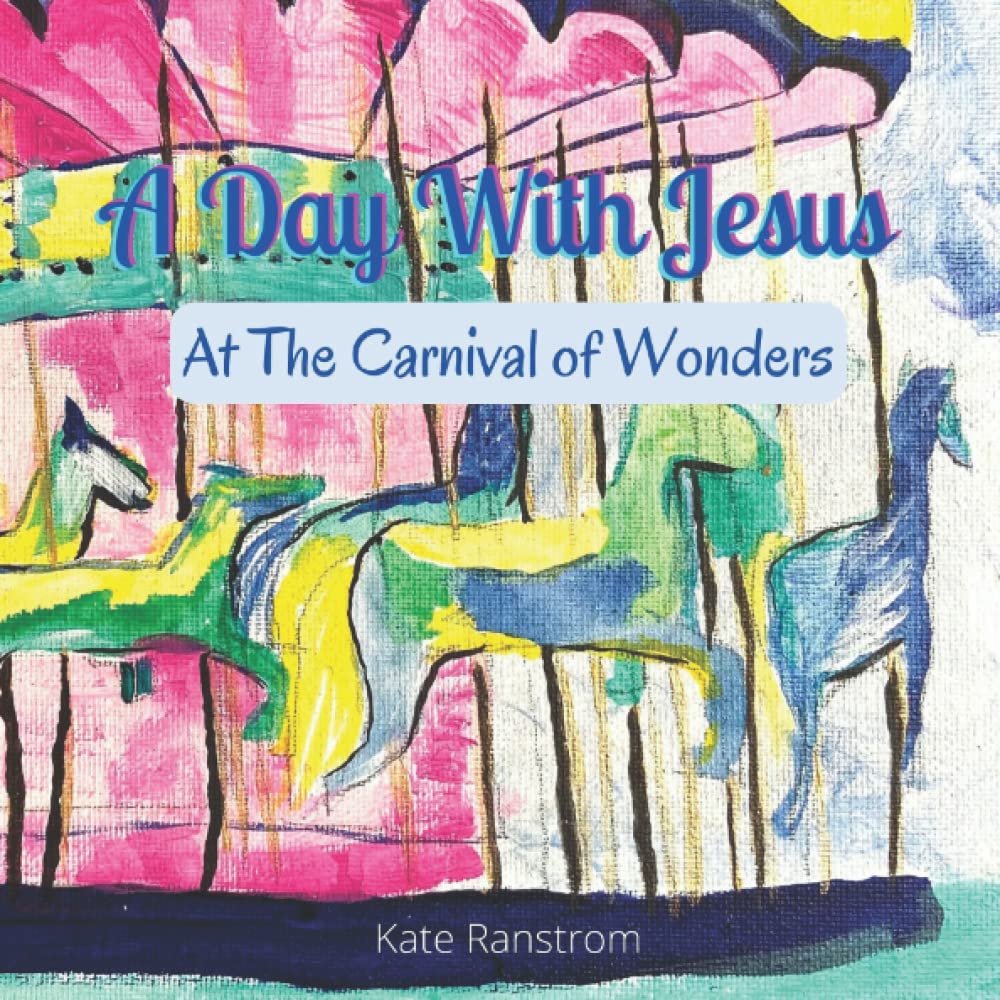 A Day With Jesus: At the Carnival of Wonders by Kate Ranstrom | Goodreads