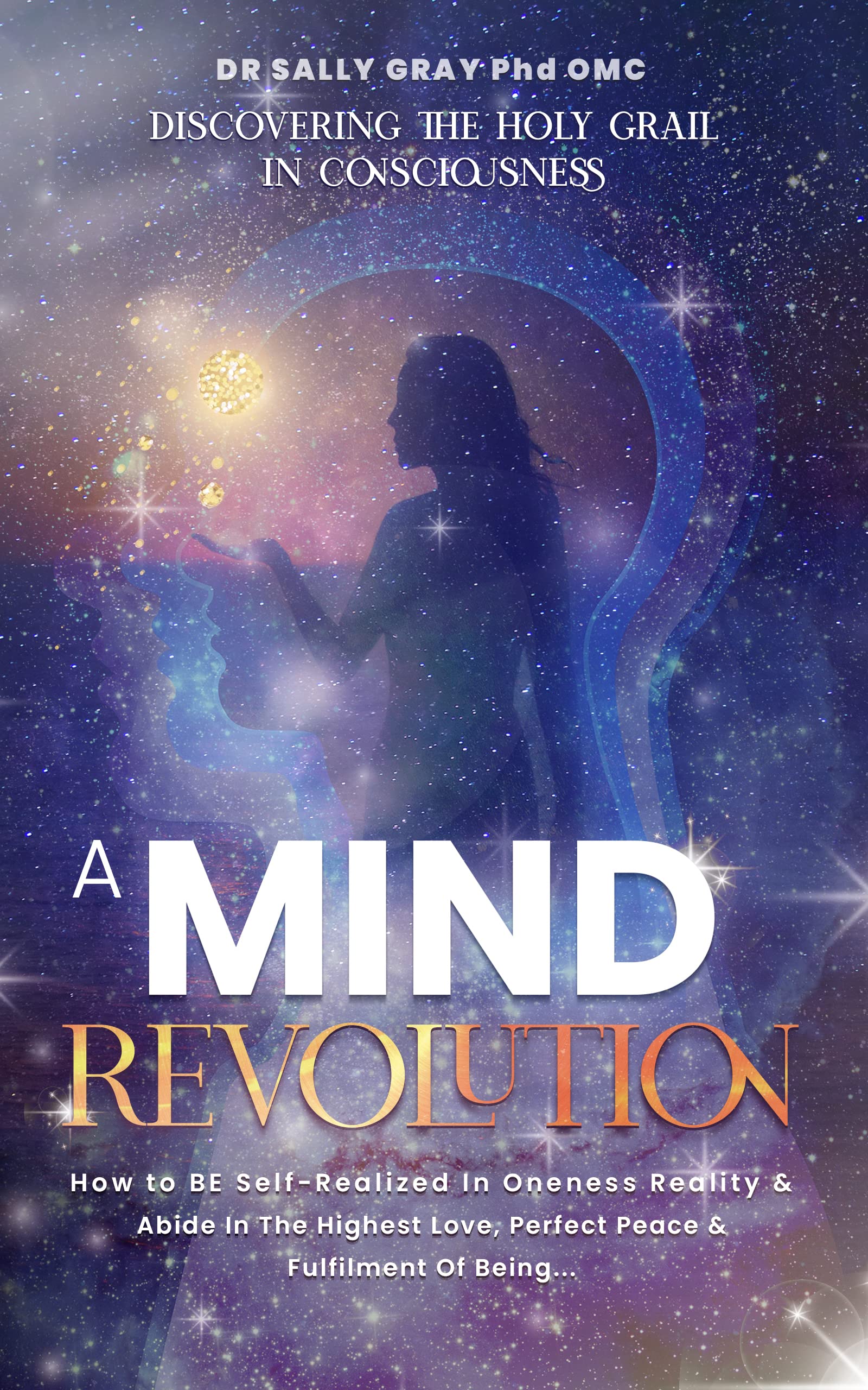 A Mind Revolution: Discovering The Holy Grail In Consciousness - How To ...