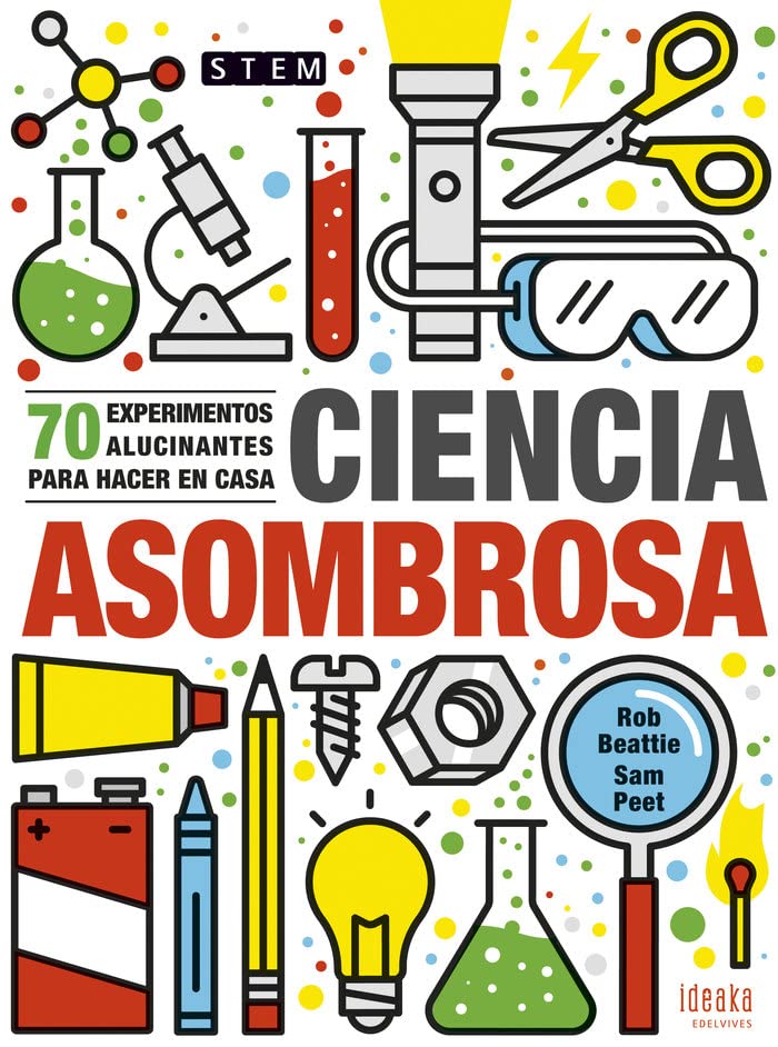 Ciencia asombrosa: 70 experimentos alucinantes para hacer en casa by ...