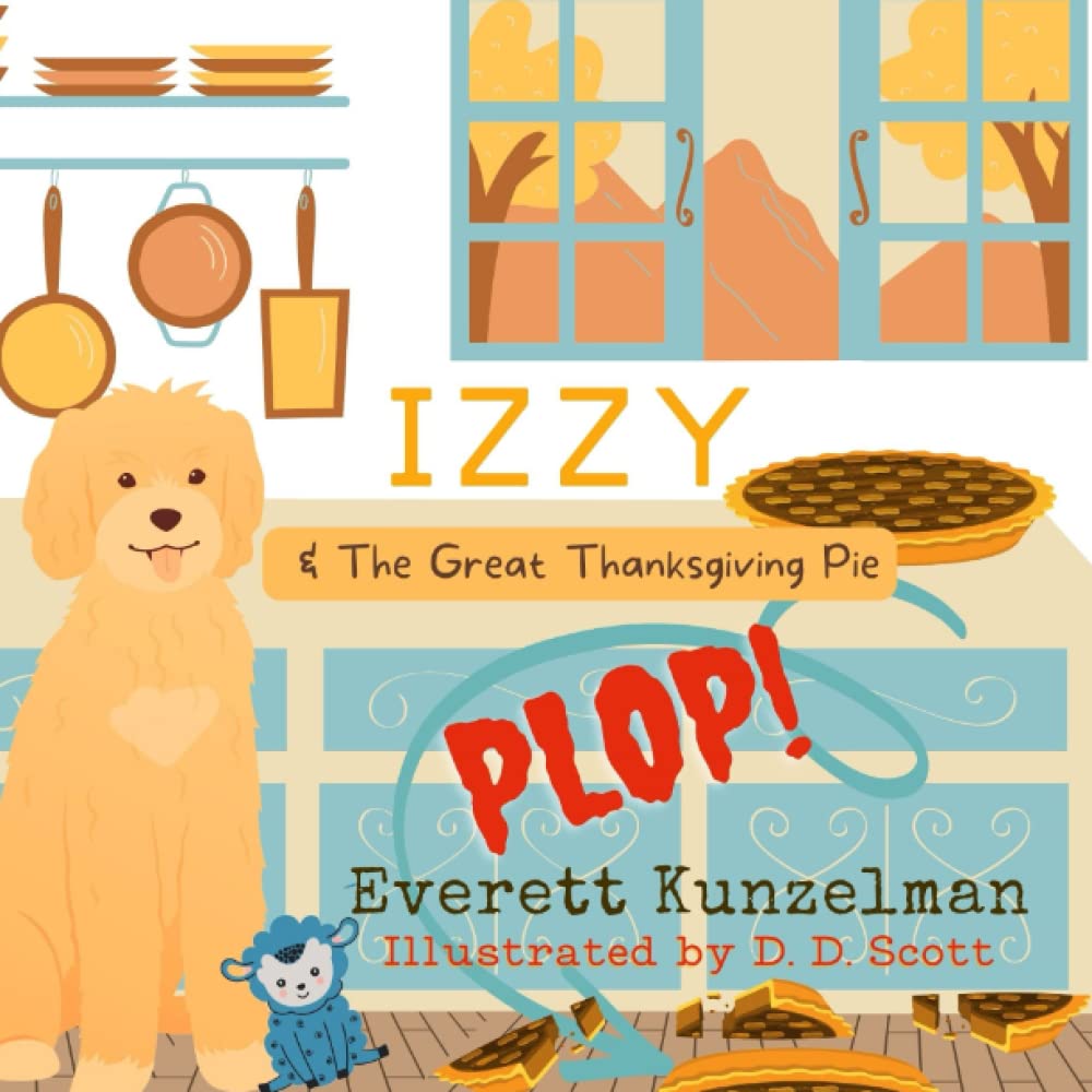 Izzy & The Great Thanksgiving Pie Plop by Everett Kunzelman | Goodreads