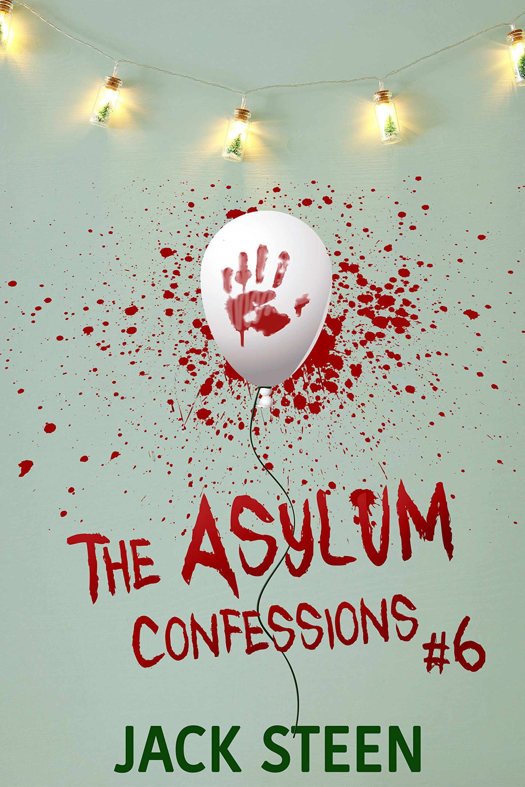 The Asylum Confessions: Merry with all that Murder by Jack Steen ...