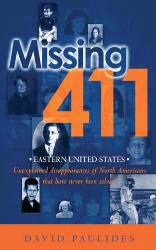 Missing 411- Eastern United States: Unexplained disappearances of North ...
