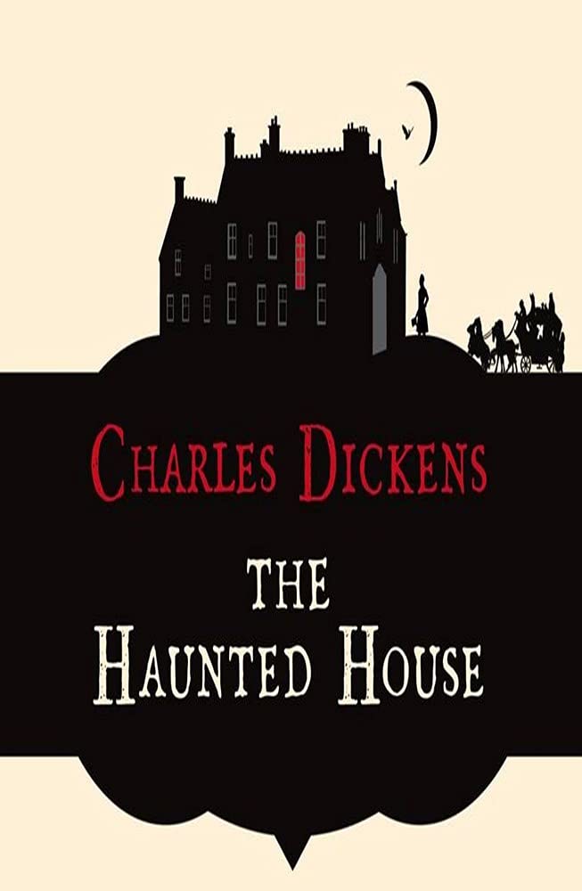 The Haunted House - ILLUSTRATED by Charles Dickens | Goodreads