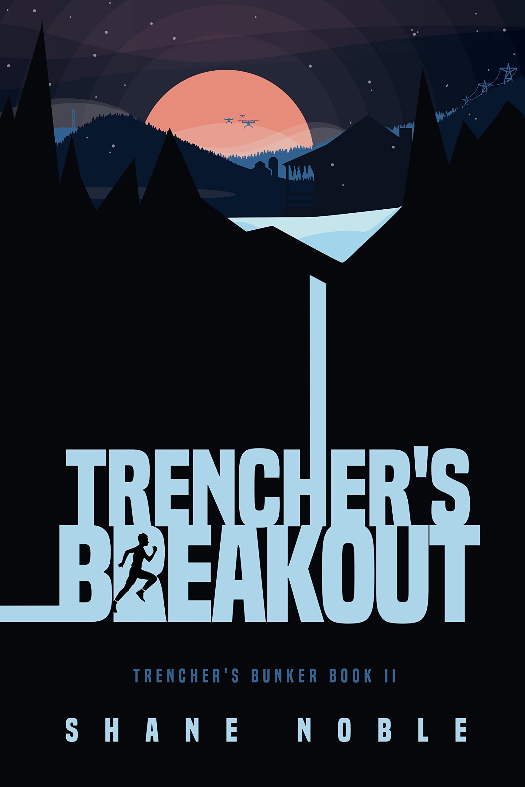 Trencher's Breakout: Trencher's Bunker Book II by Shane Noble | Goodreads