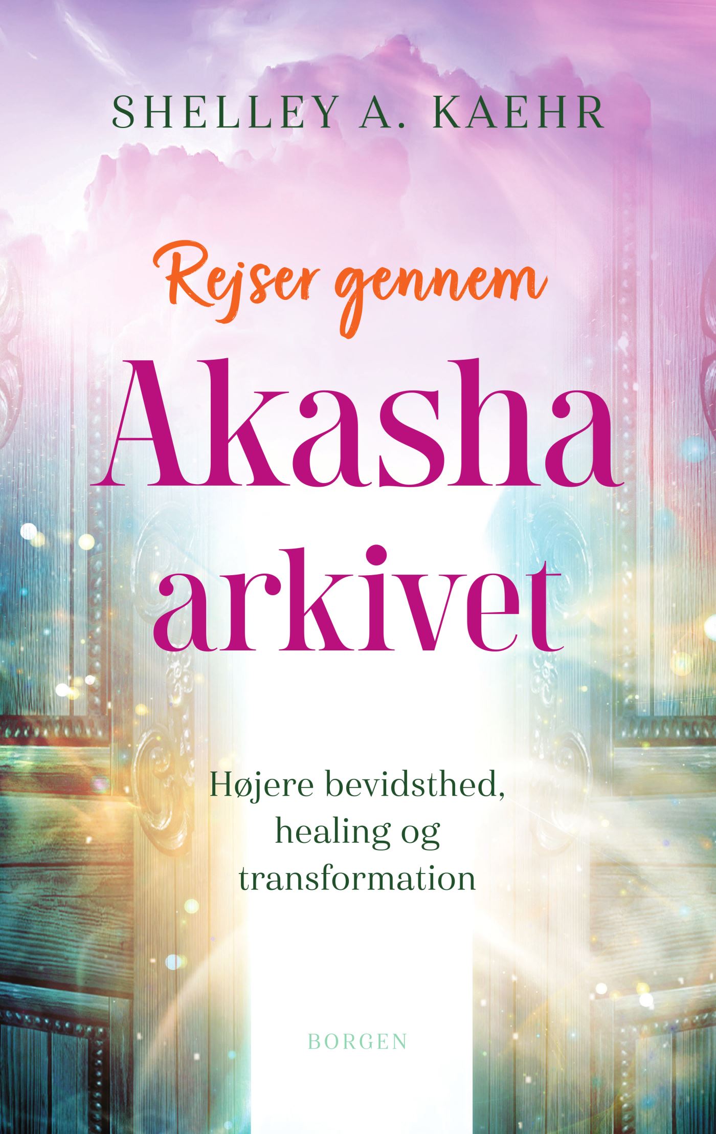 Rejser gennem Akasha-arkivet: Højere bevidsthed, healing og ...