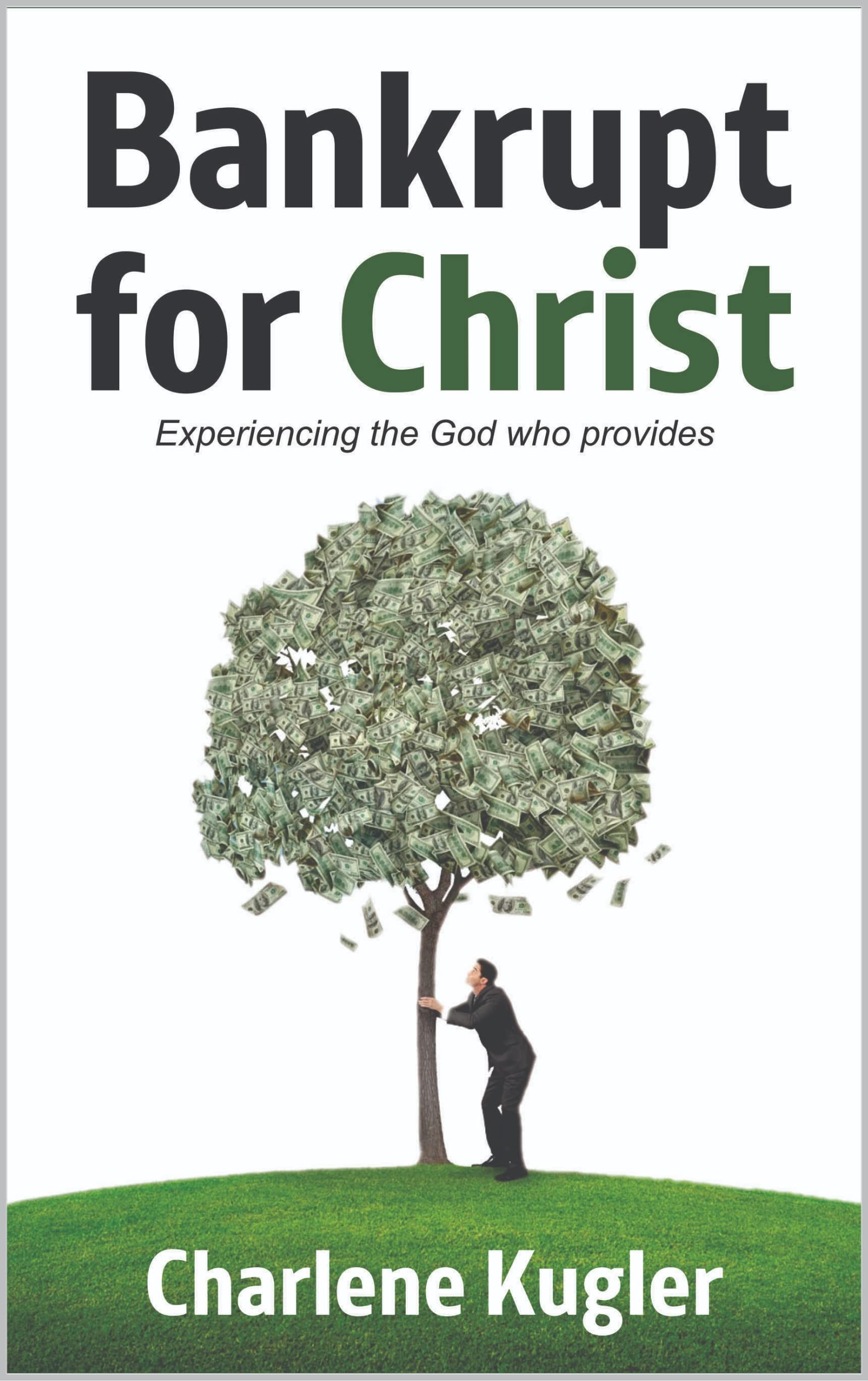 Bankrupt for Christ: A memoir on God's faithfulness in debts and ...