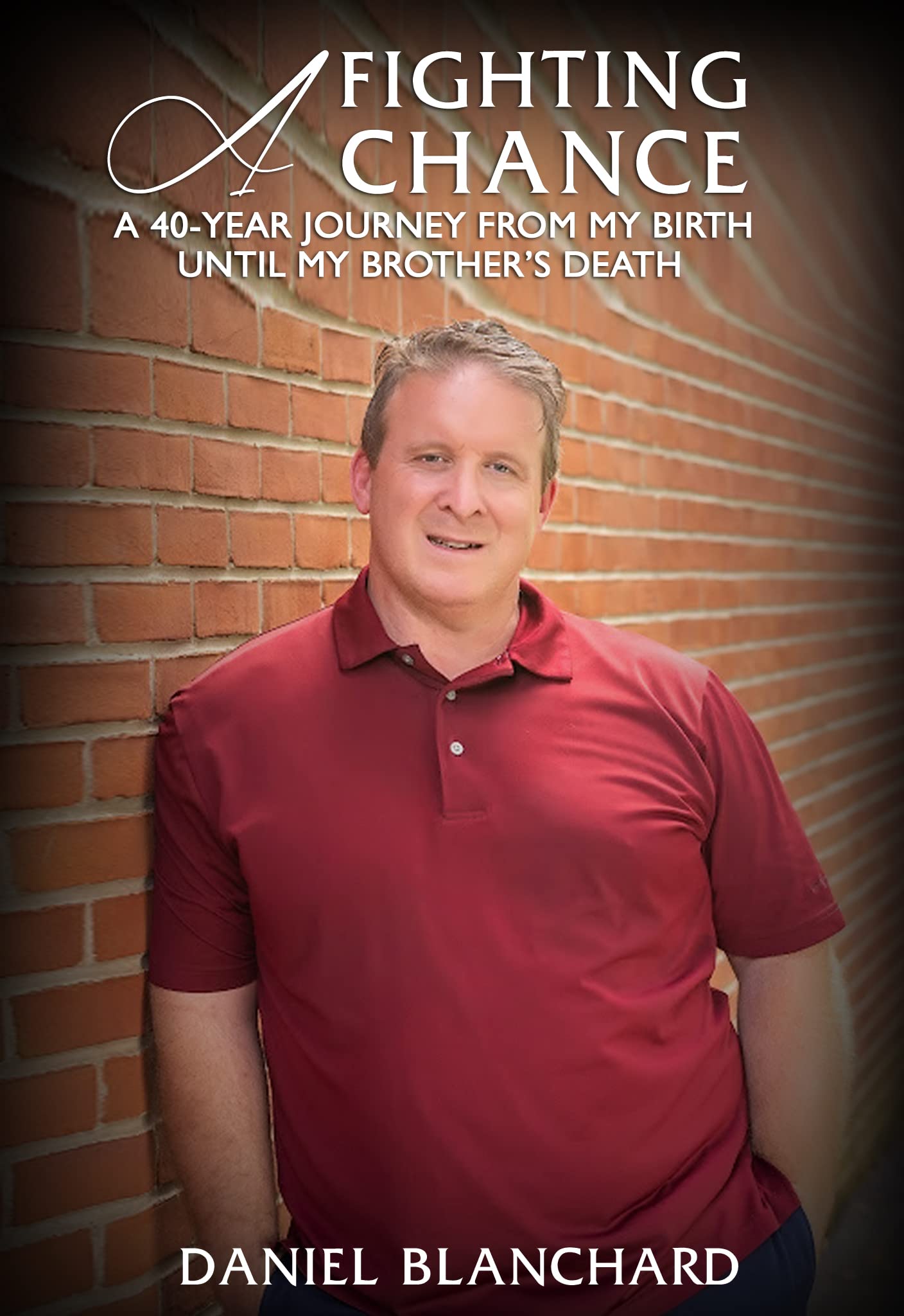 A Fighting Chance: A 40-Year Journey from My Birth until My Brother’s ...