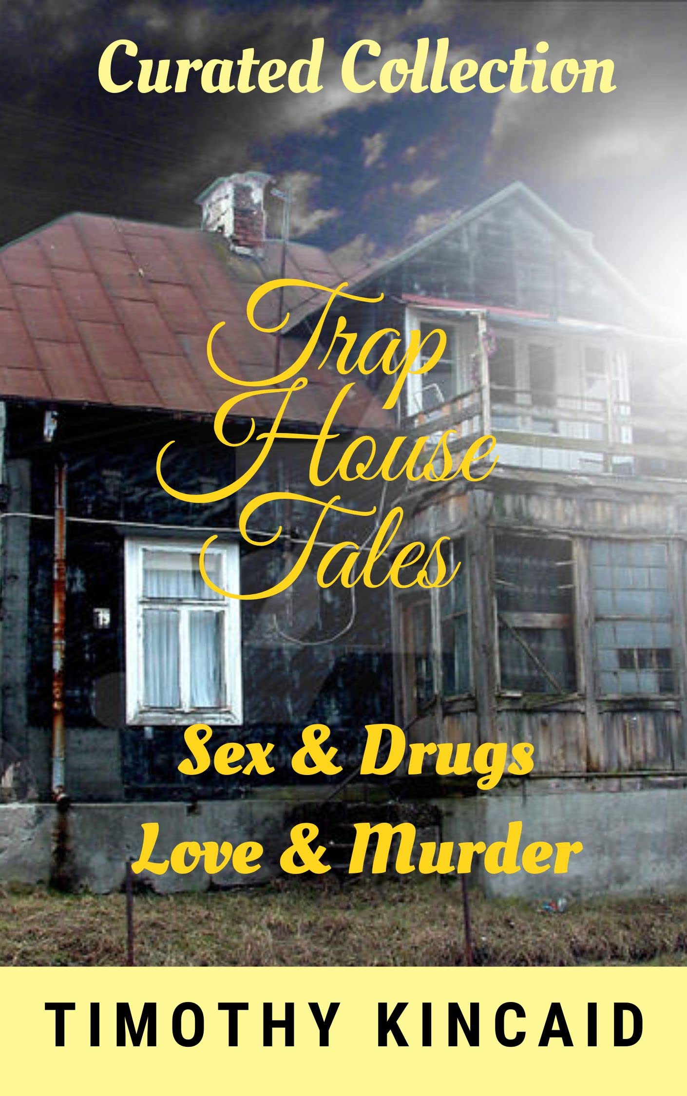 Trap House Tales: Sex & Drugs Love & Murder by Timothy Kincaid | Goodreads