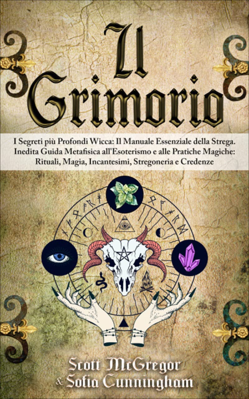 IL GRIMORIO: I Segreti più Profondi Wicca - Il Manuale Essenziale della ...