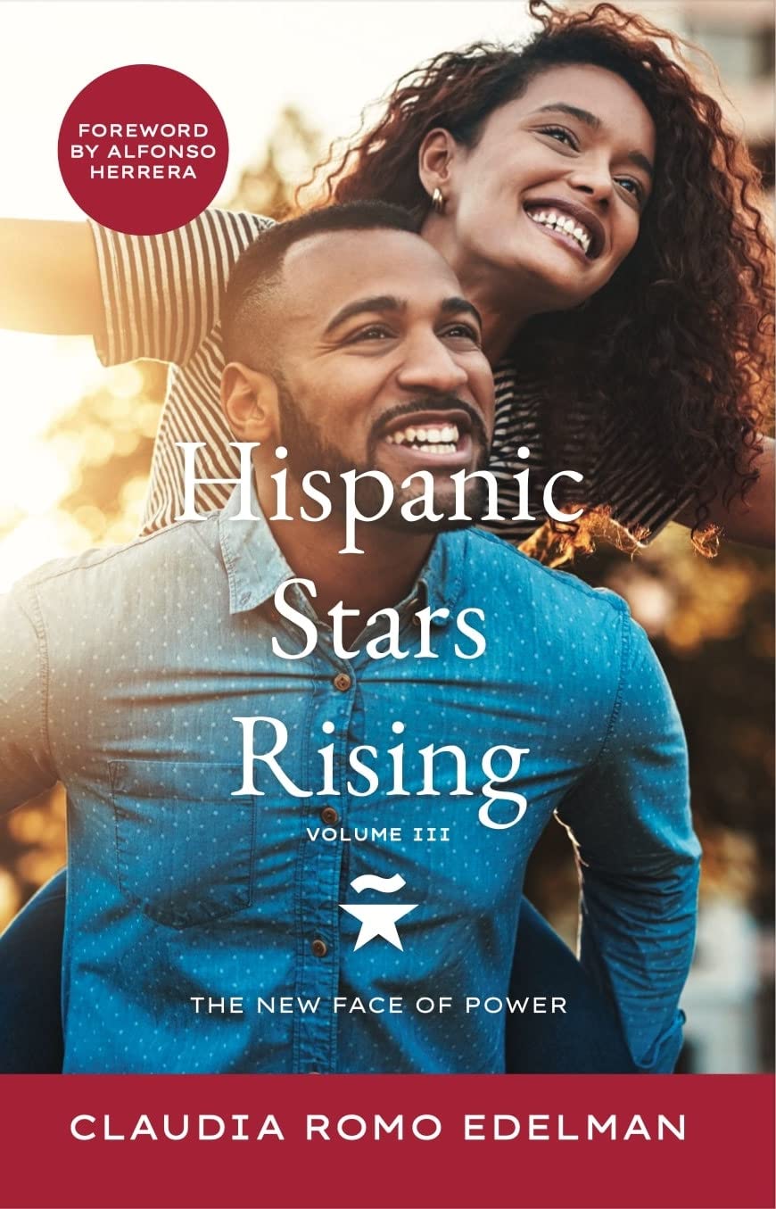Hispanic Stars Rising Volume III: The New Face of Power by Claudia Romo Edelman | Goodreads