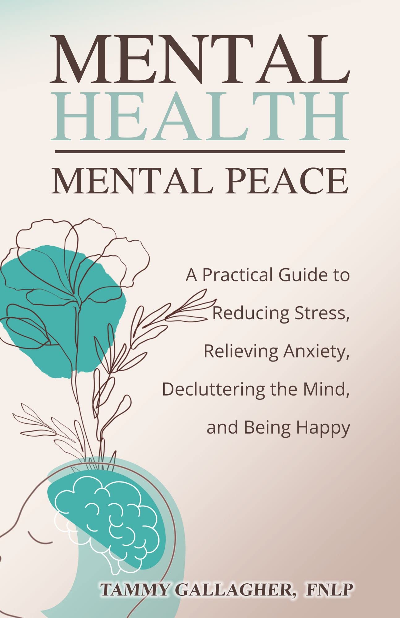 Mental Health - Mental Peace: A Practical Guide to Reducing Stress ...