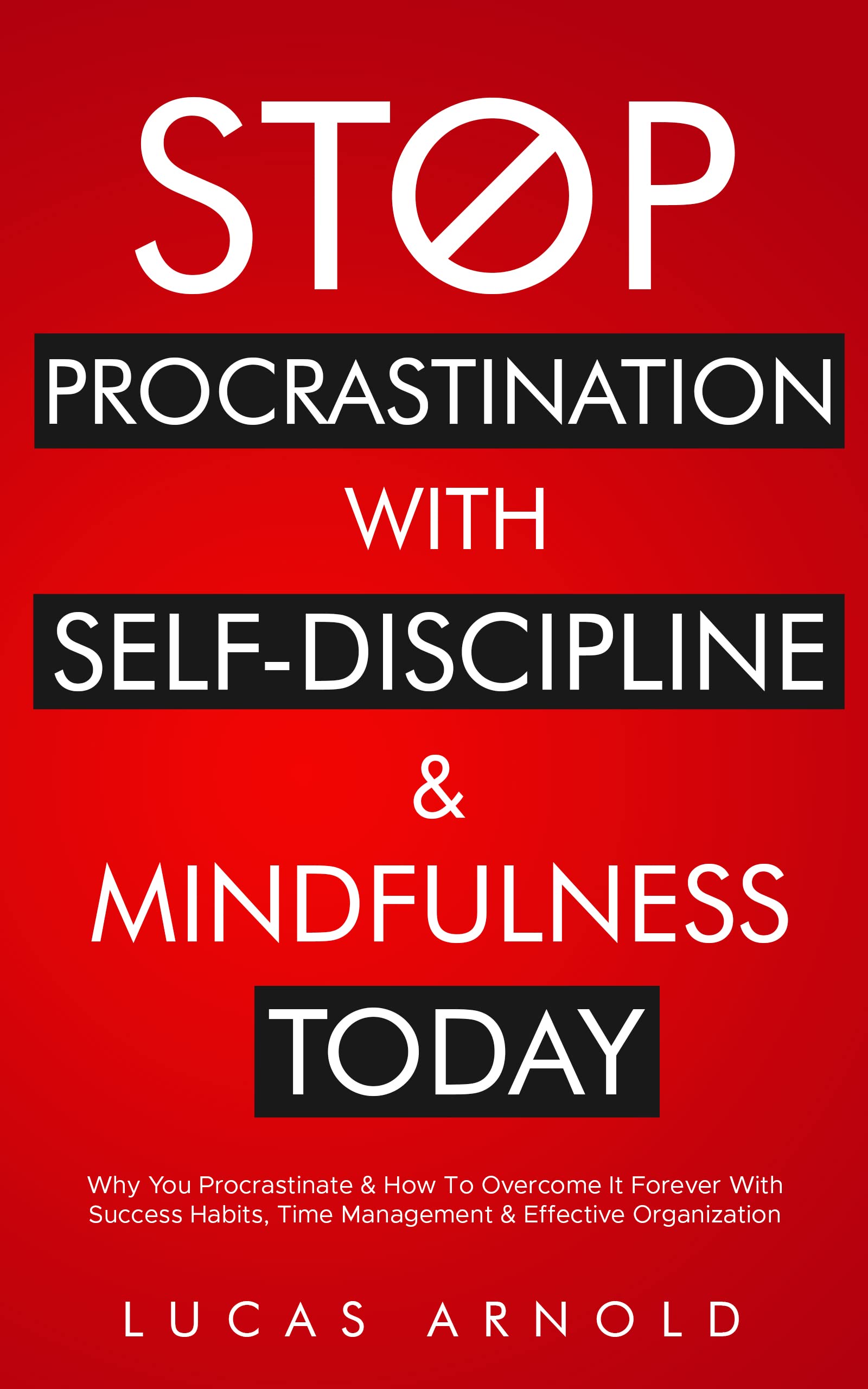 Stop Procrastination With Self-Discipline & Mindfulness Today: Why You ...
