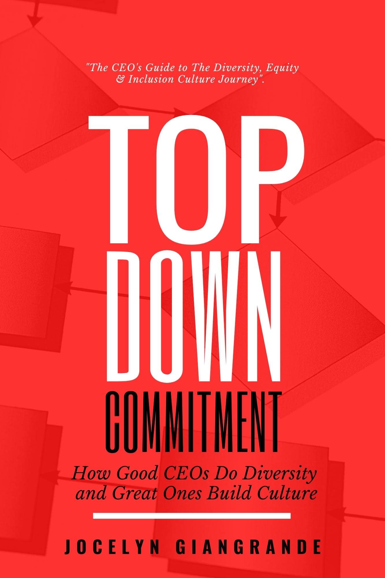 Top-Down Commitment: How Good CEOs Do Diversity and Great Ones Build ...