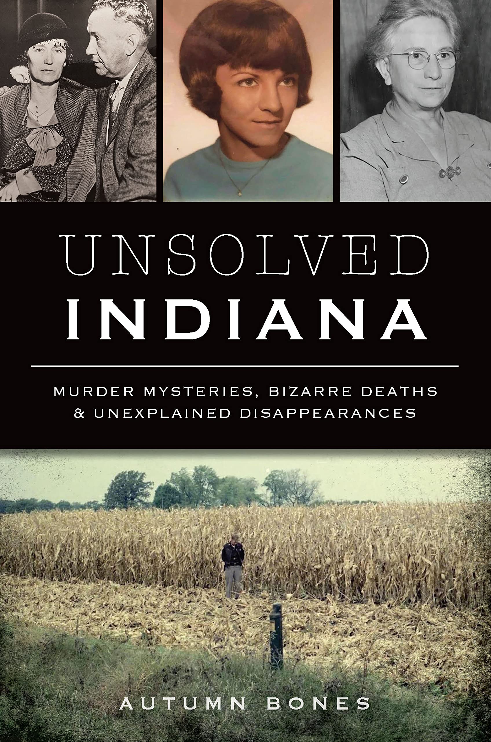 Unsolved Indiana: Murder Mysteries, Bizarre Deaths & Unexplained ...