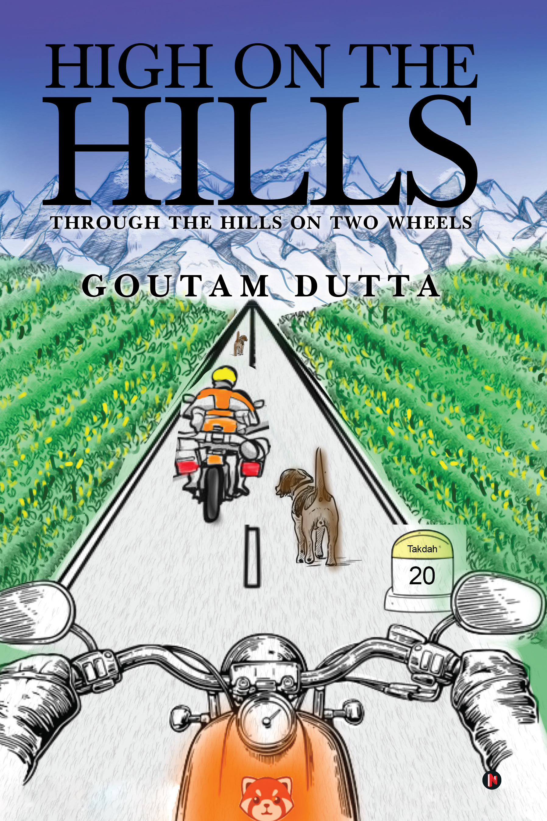 High on the Hills : Through the Hills on two wheels by Goutam Dutta ...