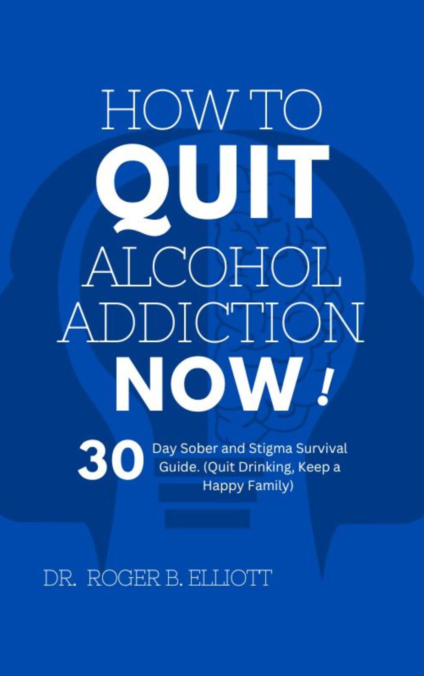 How to Quit Alcohol Addiction Now : 30 Days Sober and Stigma Survival ...