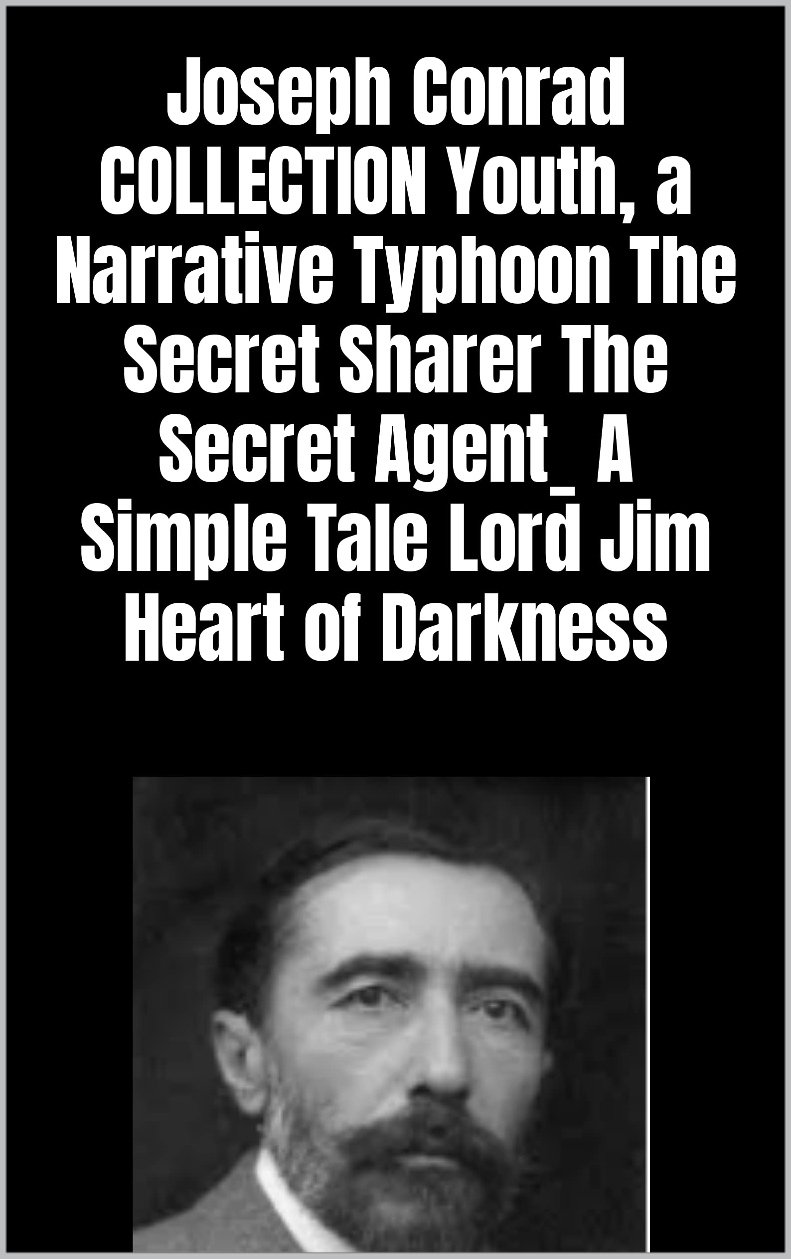 Joseph Conrad COLLECTION Youth, a Narrative Typhoon The Secret Sharer ...