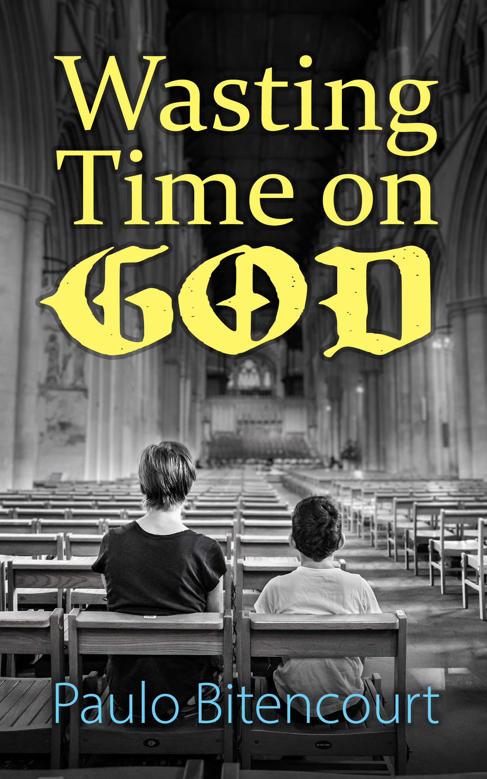 Wasting Time on God: Why I Am an Atheist by Paulo Bitencourt | Goodreads