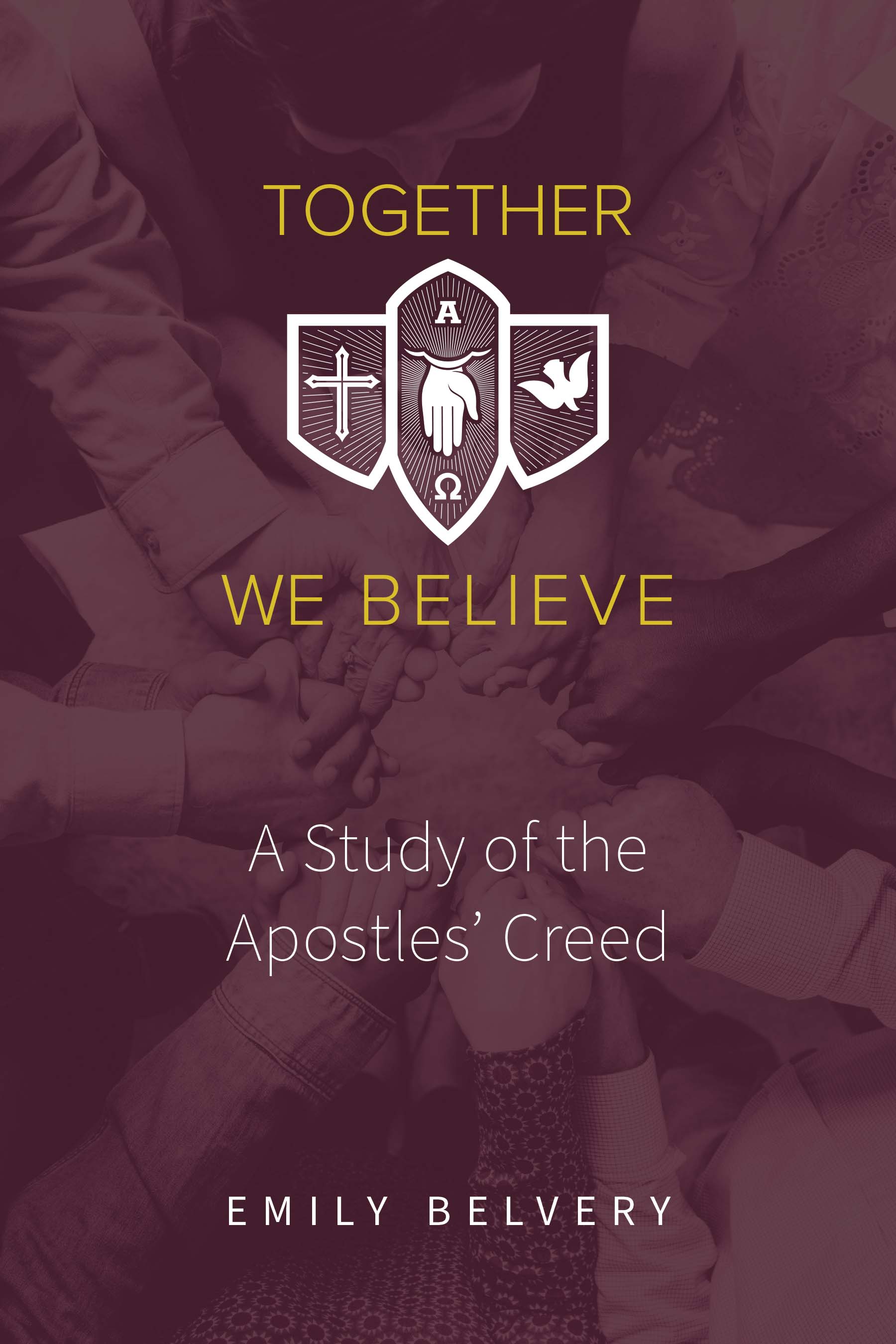 Together We Believe: A Study of the Apostle's Creed by Emily Belvery ...