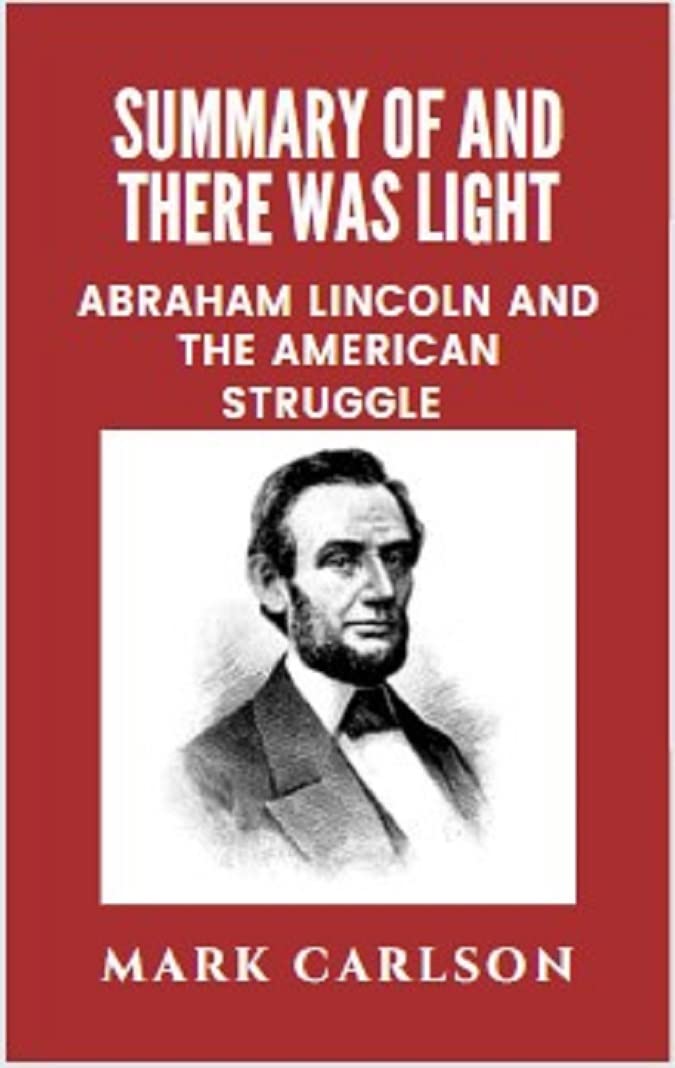 Summary Of And There Was Light By Jon Meacham: Abraham Lincoln And The ...