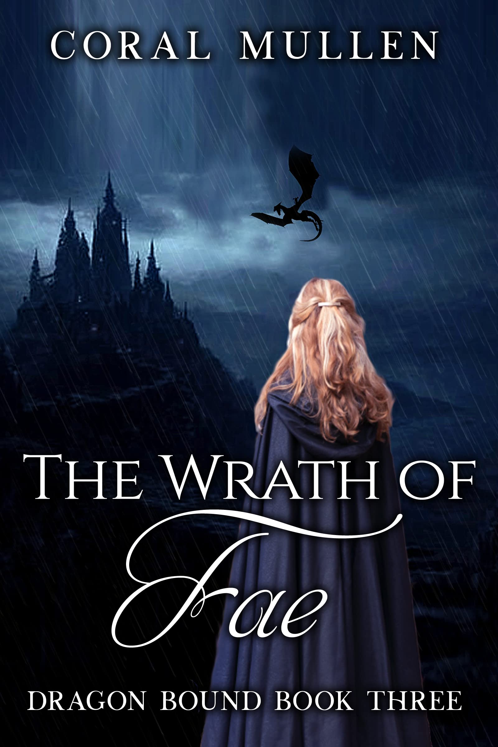 The Wrath of Fae: Dragon Bound Book Three by Coral Mullen | Goodreads