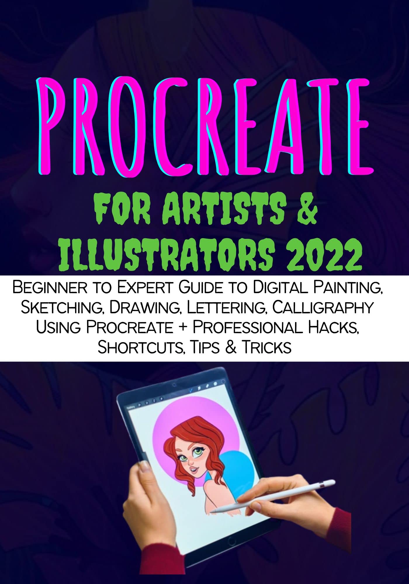 PROCREATE FOR ARTISTS & ILLUSTRATORS: Beginner to Expert Guide to ...