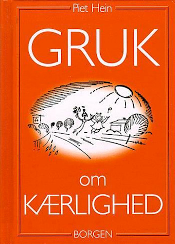 Gruk om kærlighed by Piet Hein | Goodreads