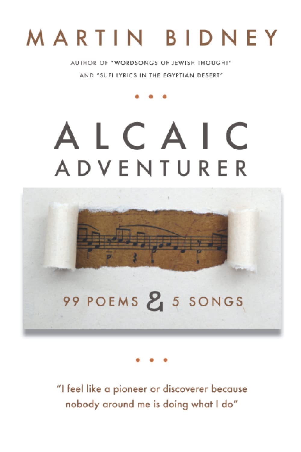 Alcaic Adventurer: Ninety-nine Poems and Five Songs by Martin Bidney ...