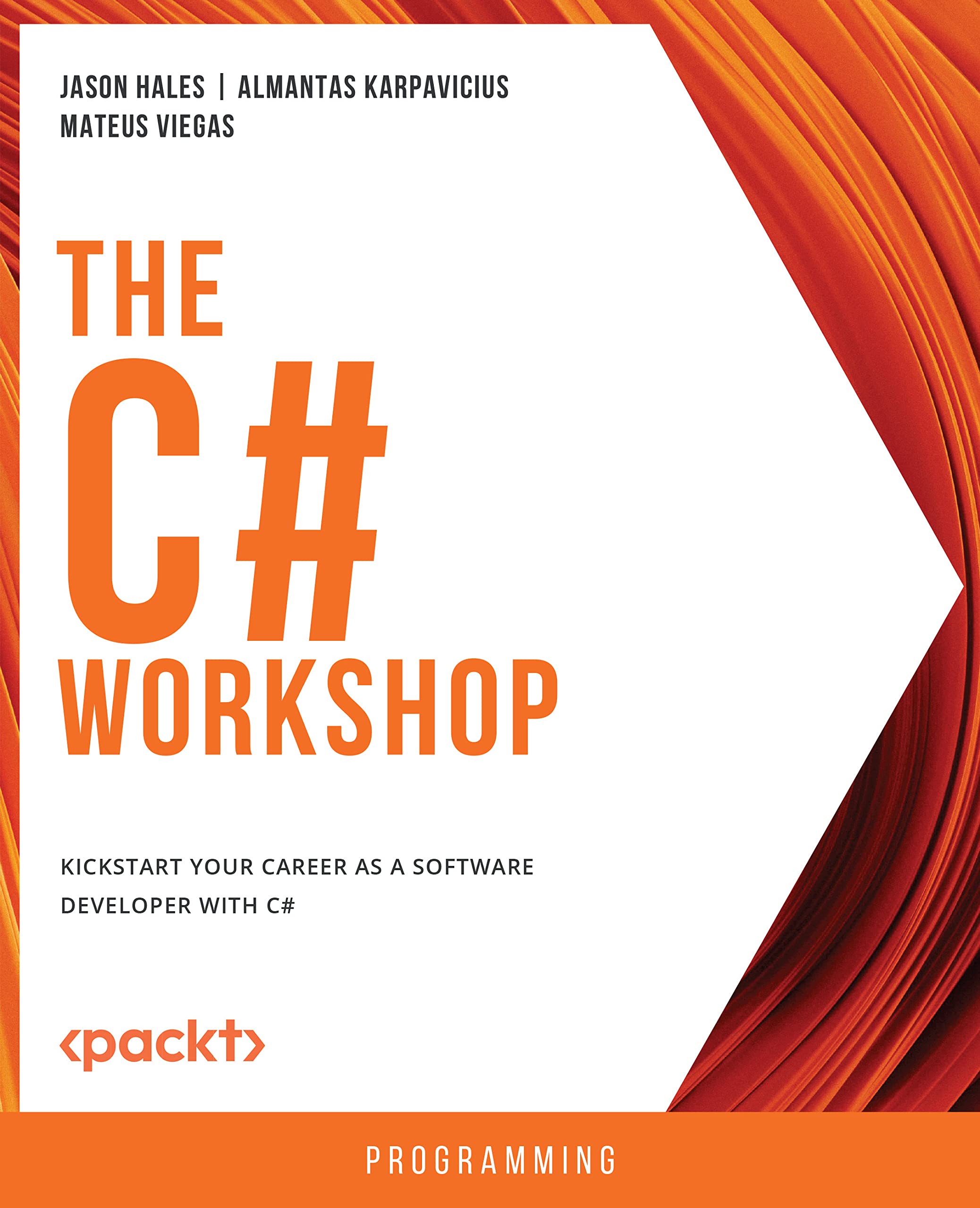 The C# Workshop: Kickstart your career as a software developer with C# ...