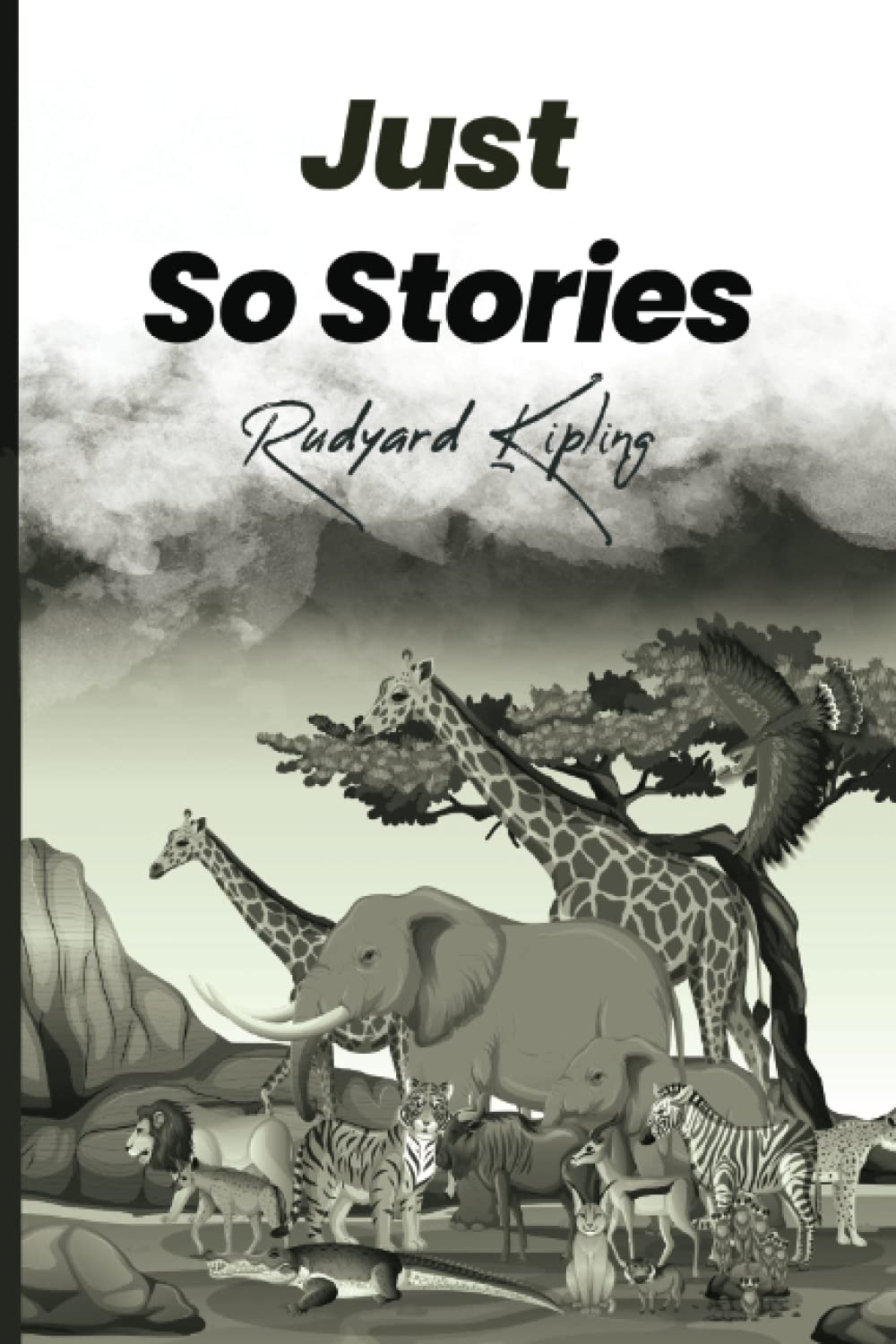 Just So Stories: Unabridged with Original Text and Illustrations By ...