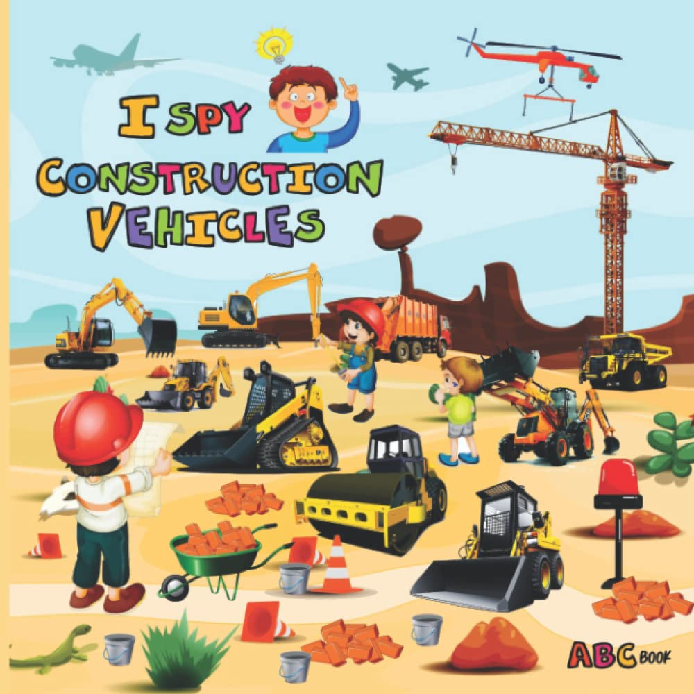 I Spy Construction Vehicles: A Fun Alphabetical Eye Book For Toddlers ...