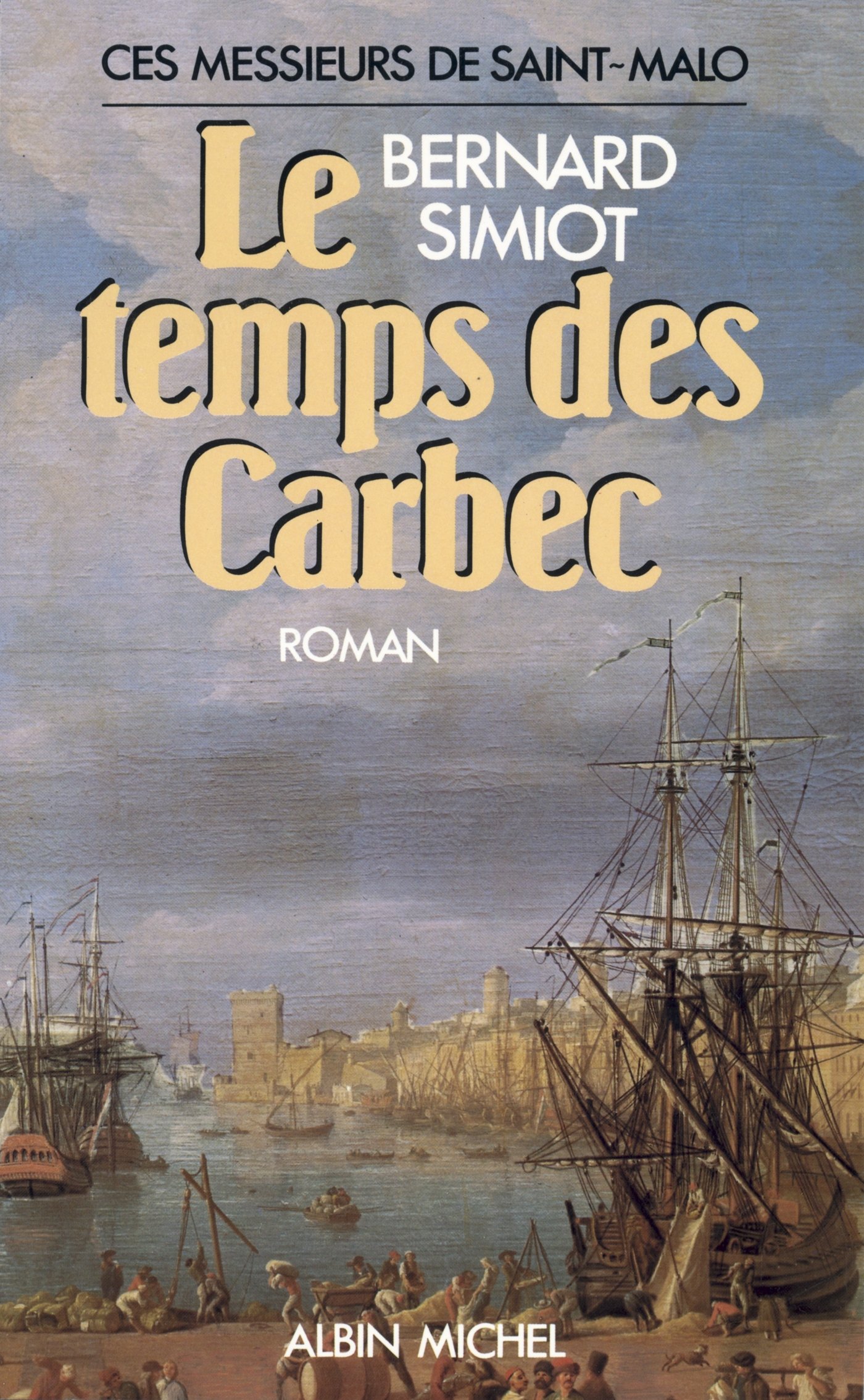 Le Temps des Carbec: Ces messieurs de Saint-Malo - tome 2 by Bernard ...