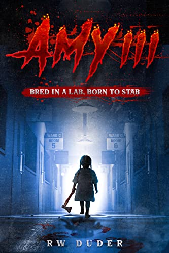 Amy III: Bred in a Lab, Born to Stab by R.W. Duder | Goodreads