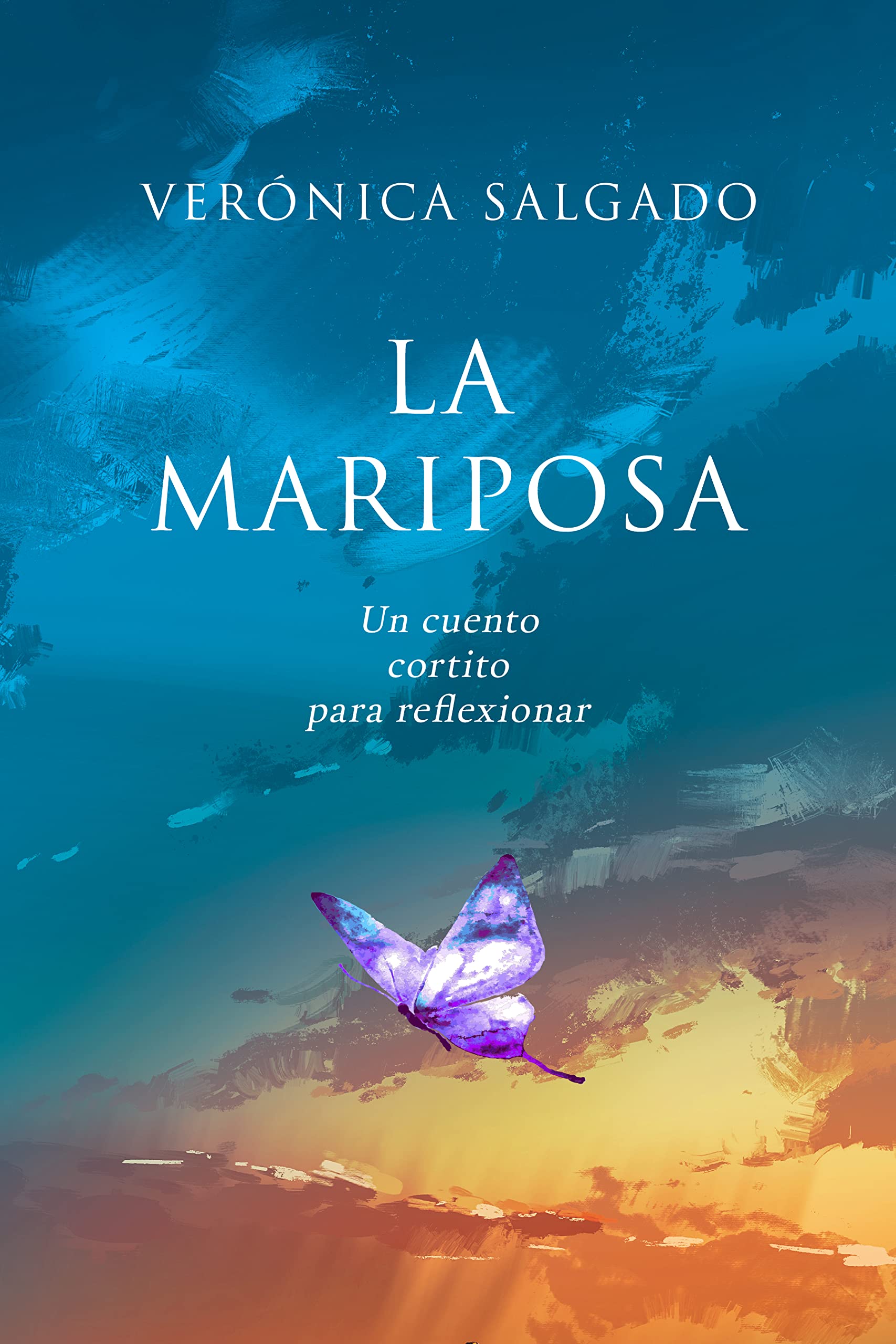 LA MARIPOSA: Un cuento cortito para reflexionar by Veronica Salgado ...