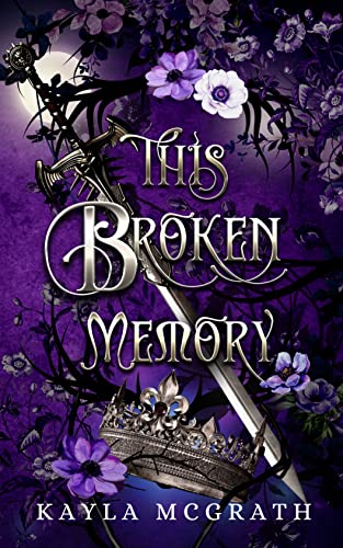 This Broken Memory (Cold as Iron, #1) by Kayla McGrath | Goodreads