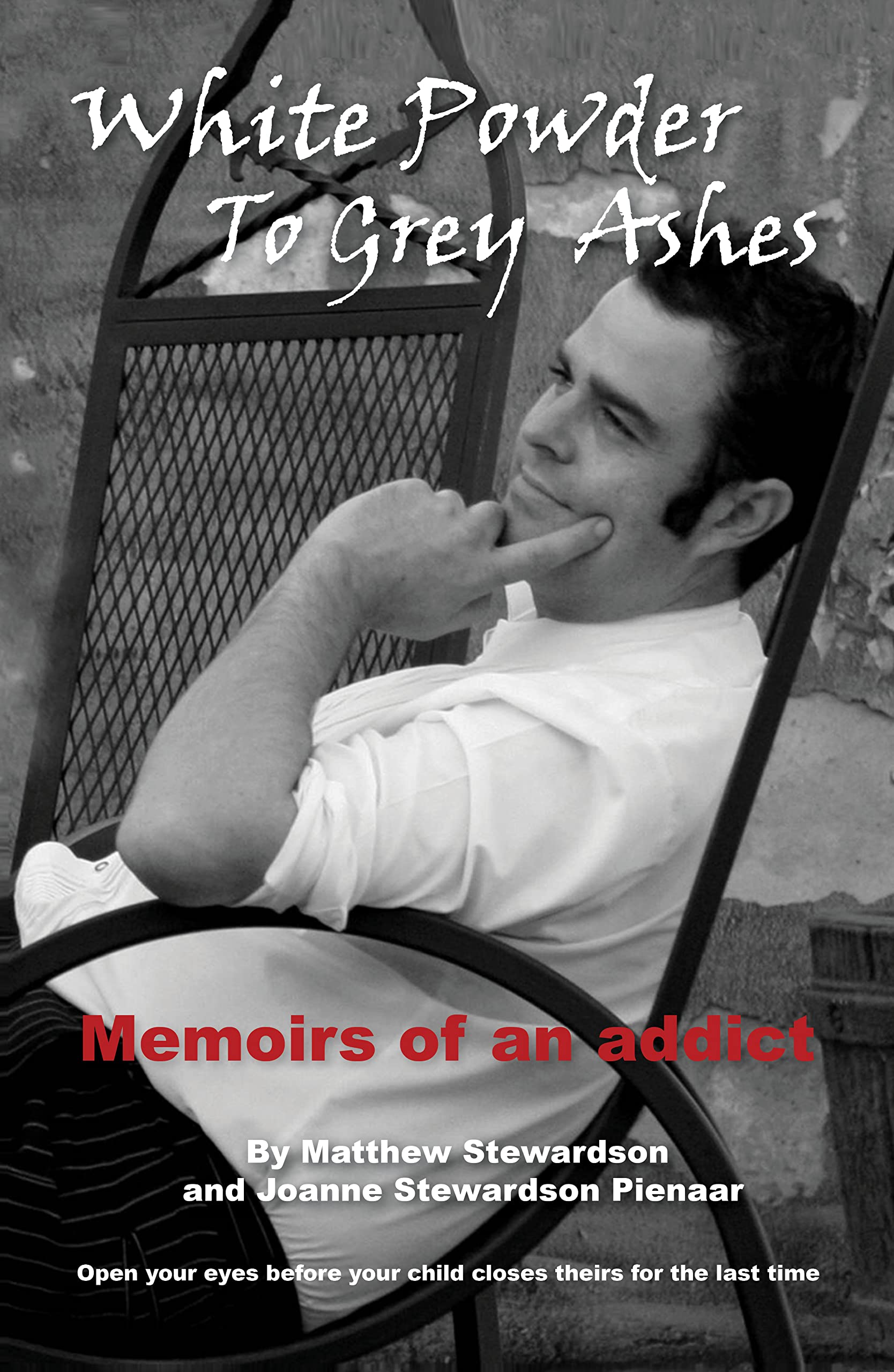 White Powder to Grey Ashes: Memoirs of an addict by Matthew Stewardson ...
