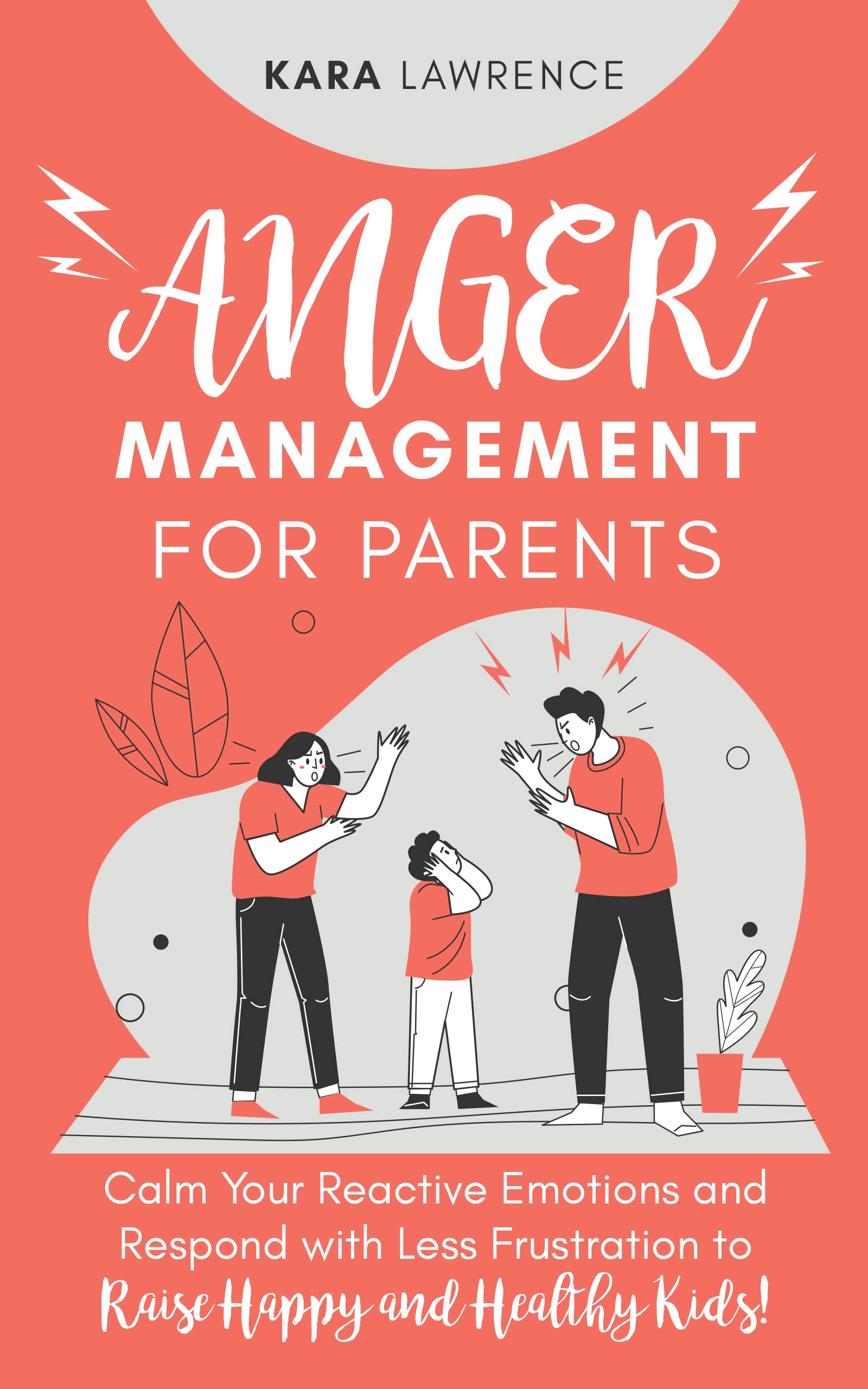 Anger Management for Parents: Calm Your Reactive Emotions and Respond ...