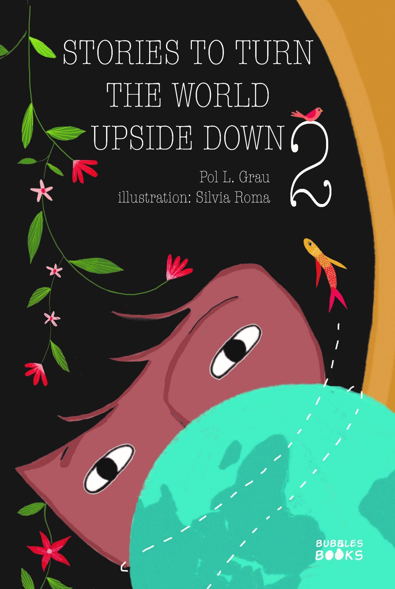 Stories To Turn The World Upside Down 2: Inspiring Short Tales for Kids ...