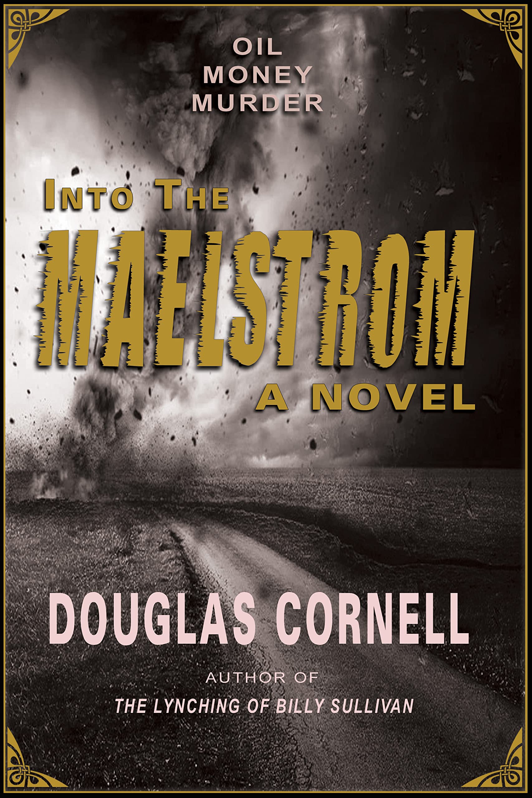 Into the Maelstrom: A Novel by Douglas Cornell | Goodreads